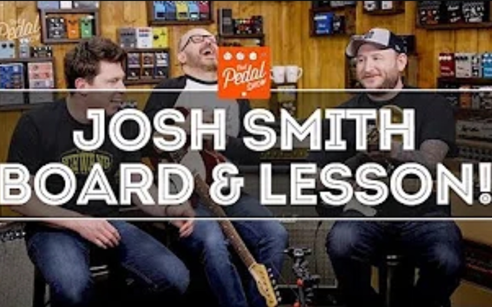 That Pedal Show – Josh Smith 的“效果器板”和“吉他教学”