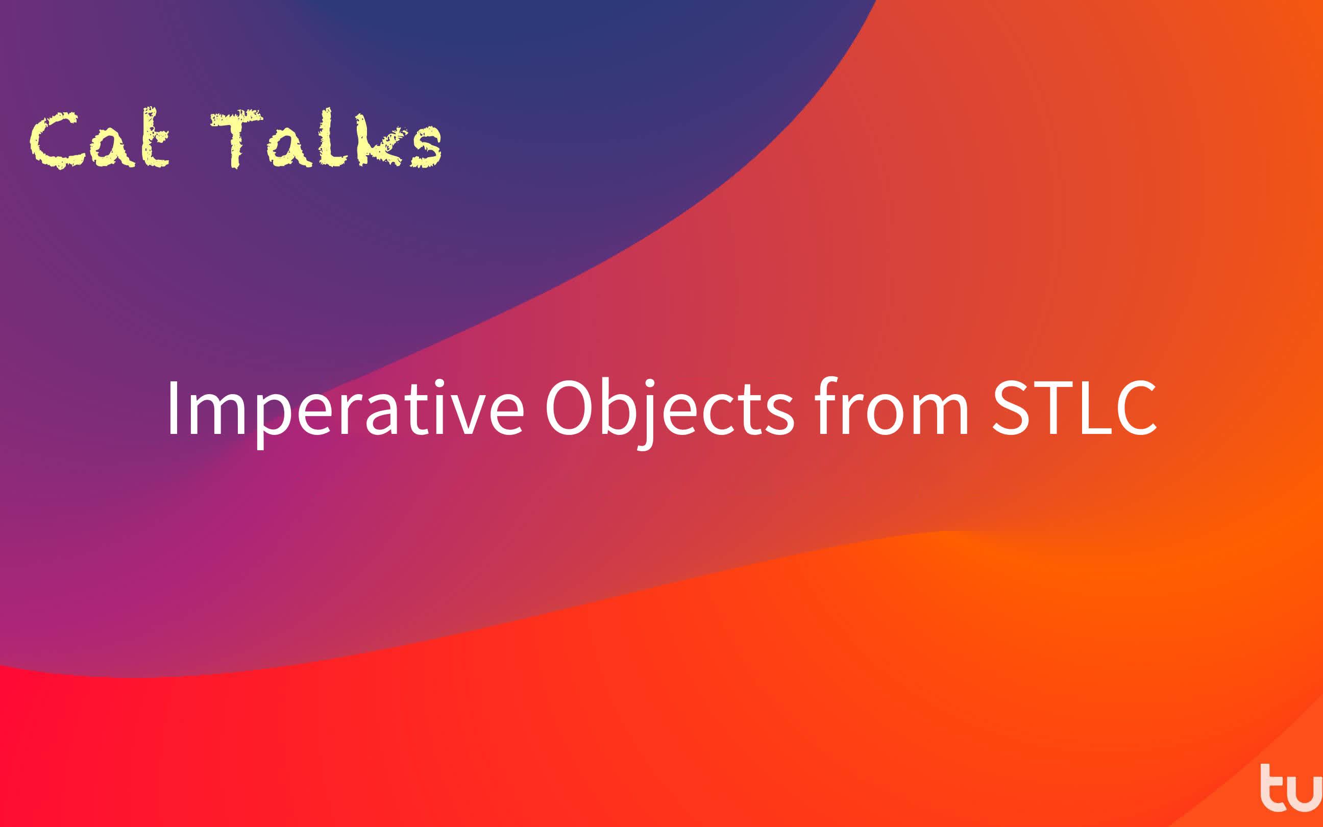 CatTalks - Imperative Objects from STLC