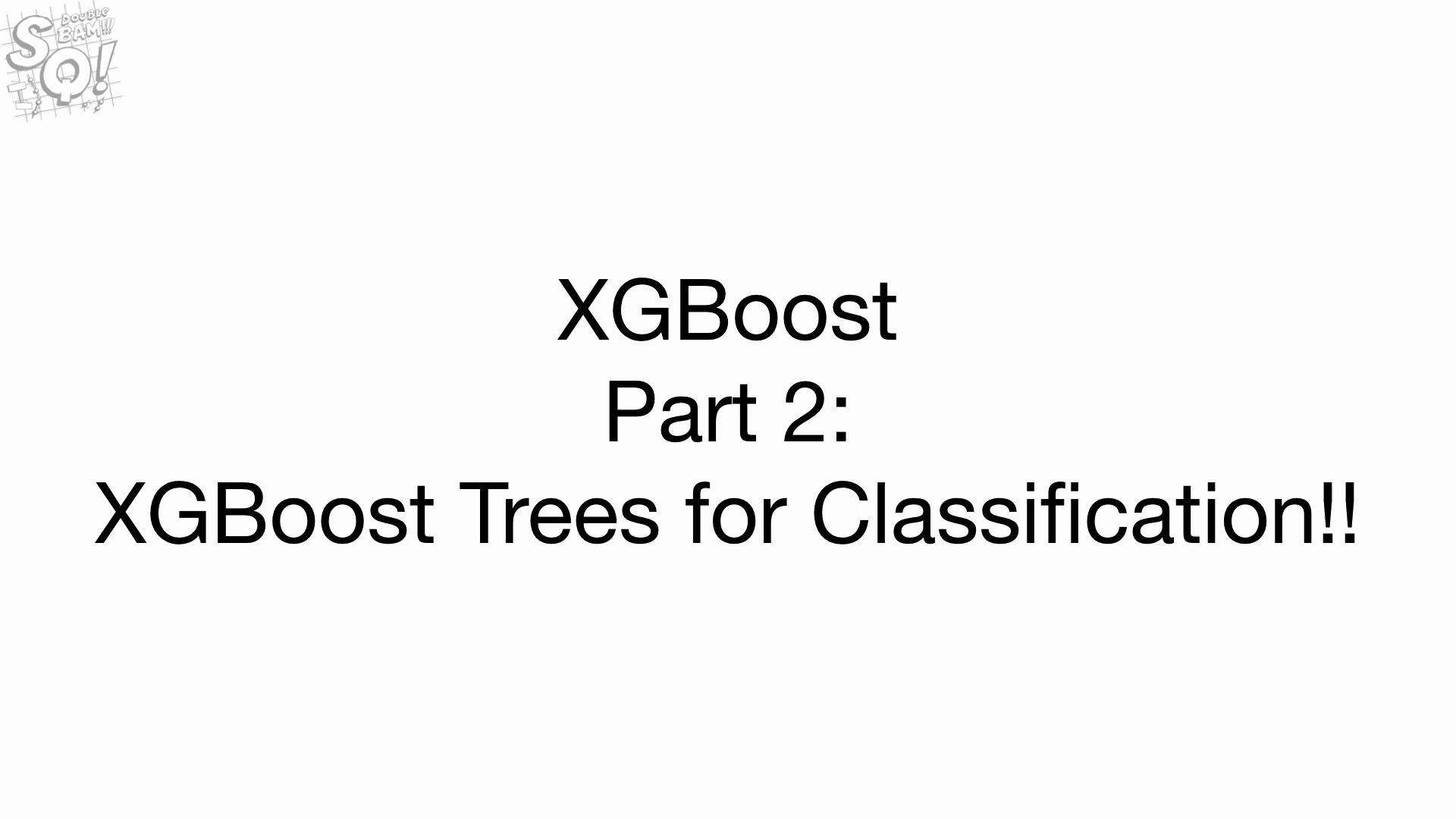StatQuest - XGboost 中的分类之树 (Trees For Classification)