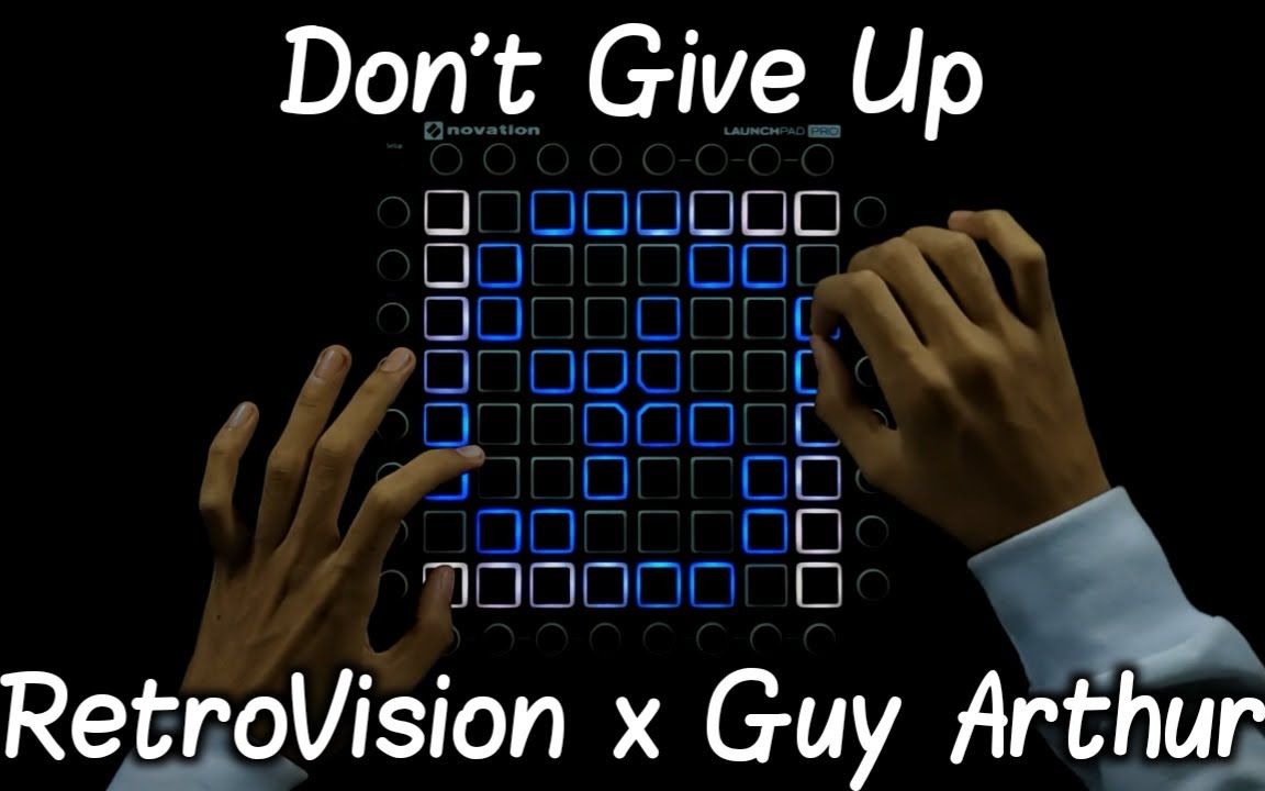 RetroVision x Guy Arthur - Don't Give Up __Launchpad Pro Cover__