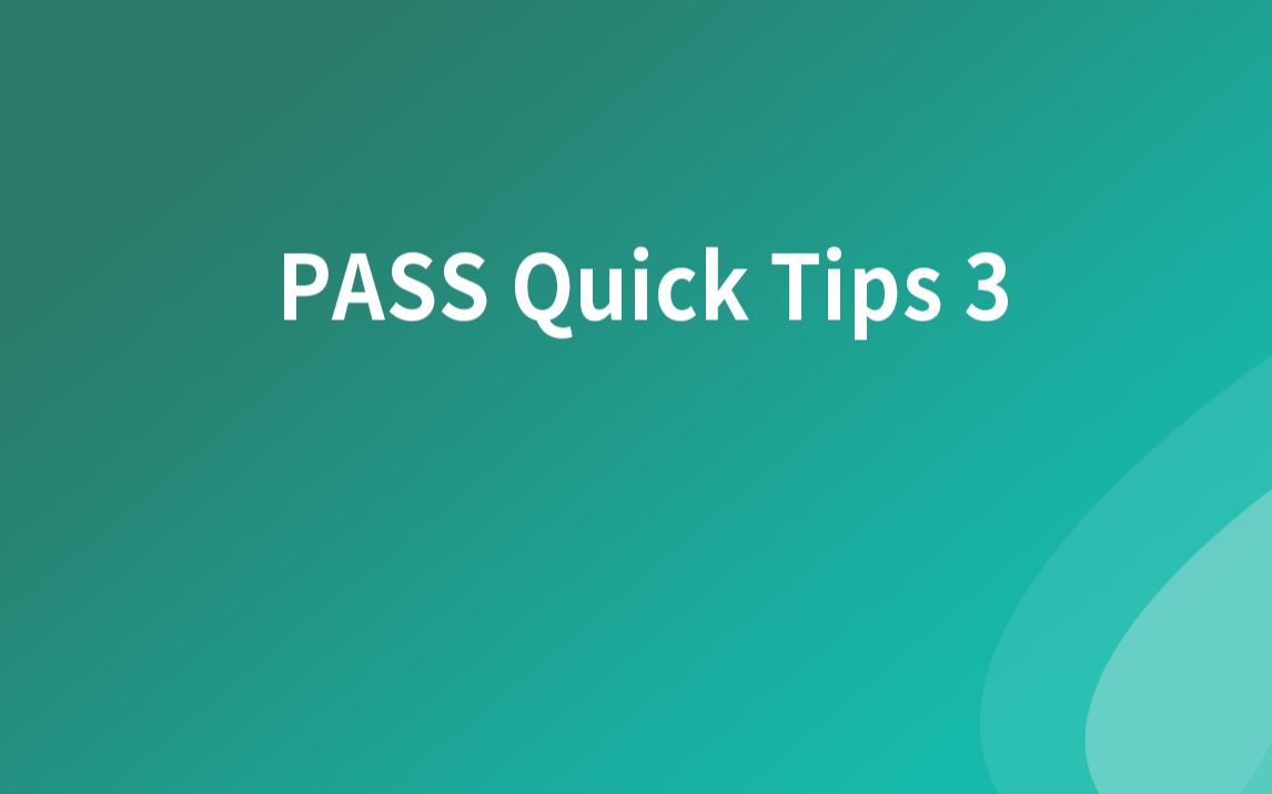 PASS软件教程 -- PASS Quick Tips 3