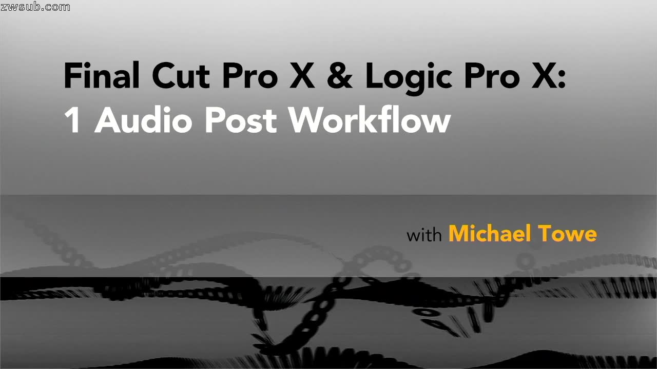 Lynda中文字幕 Final Cut Pro X和Logic Pro X:1音频后期工作流程