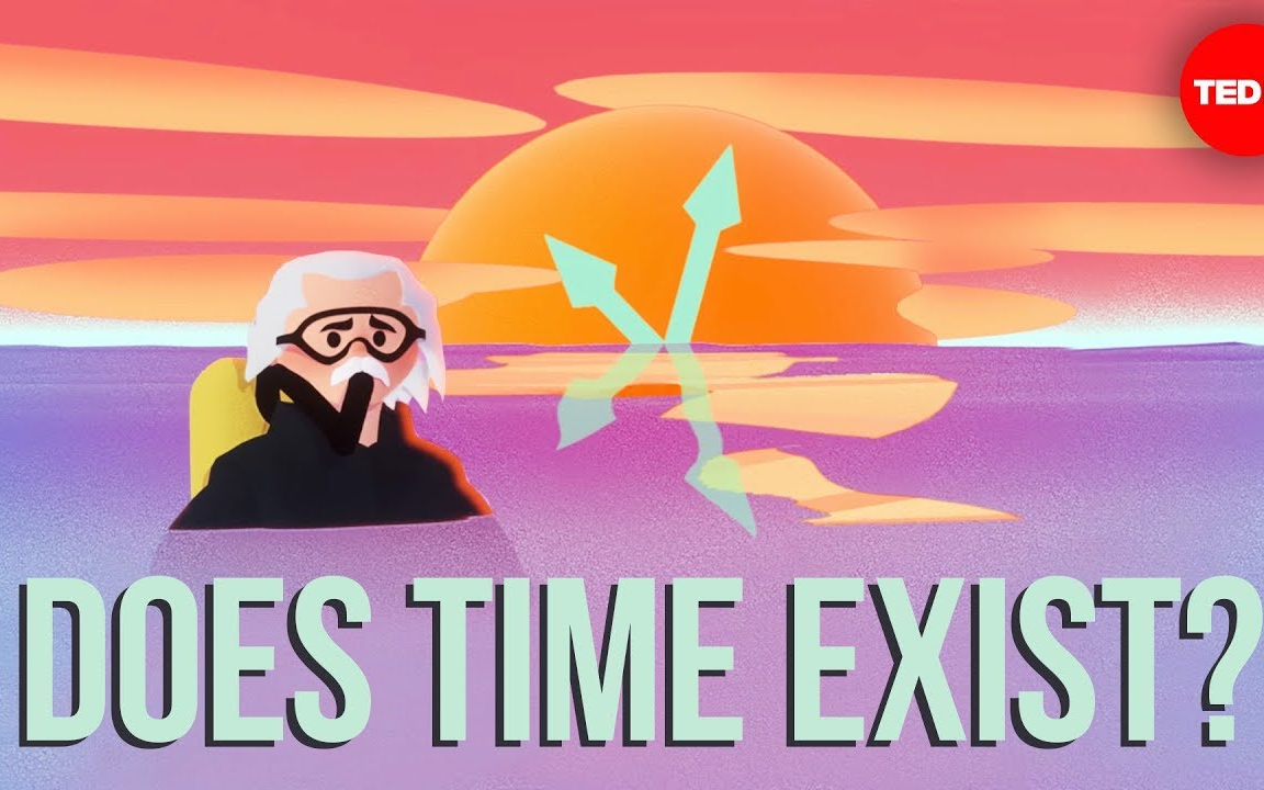 【TEDed】时间,存在吗?Does time exist?