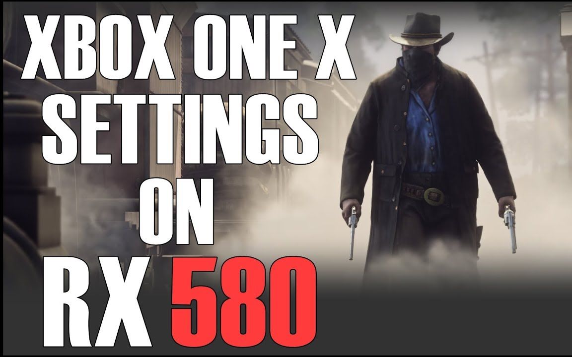 《荒野大镖客2》XBOX ONE X图像设置用在RX 580效果表现如何