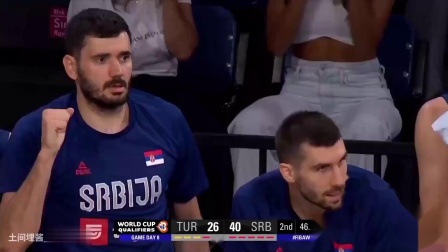 ...土耳其24分10板 2023年男篮世界杯预选赛 塞尔维亚79-72土耳其 集锦