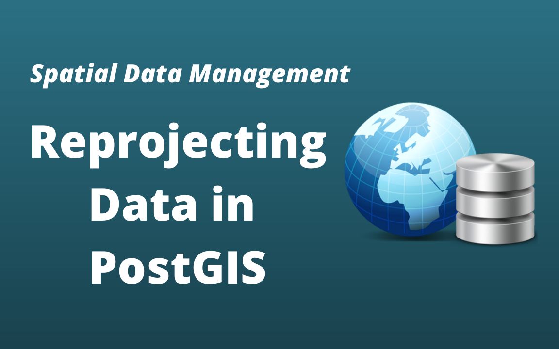 PostGIS入门教程第11期:Reprojecting data in PostGIS
