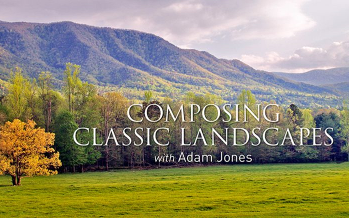 Craftsy - 经典风景摄影构图教程 - Adam Jones