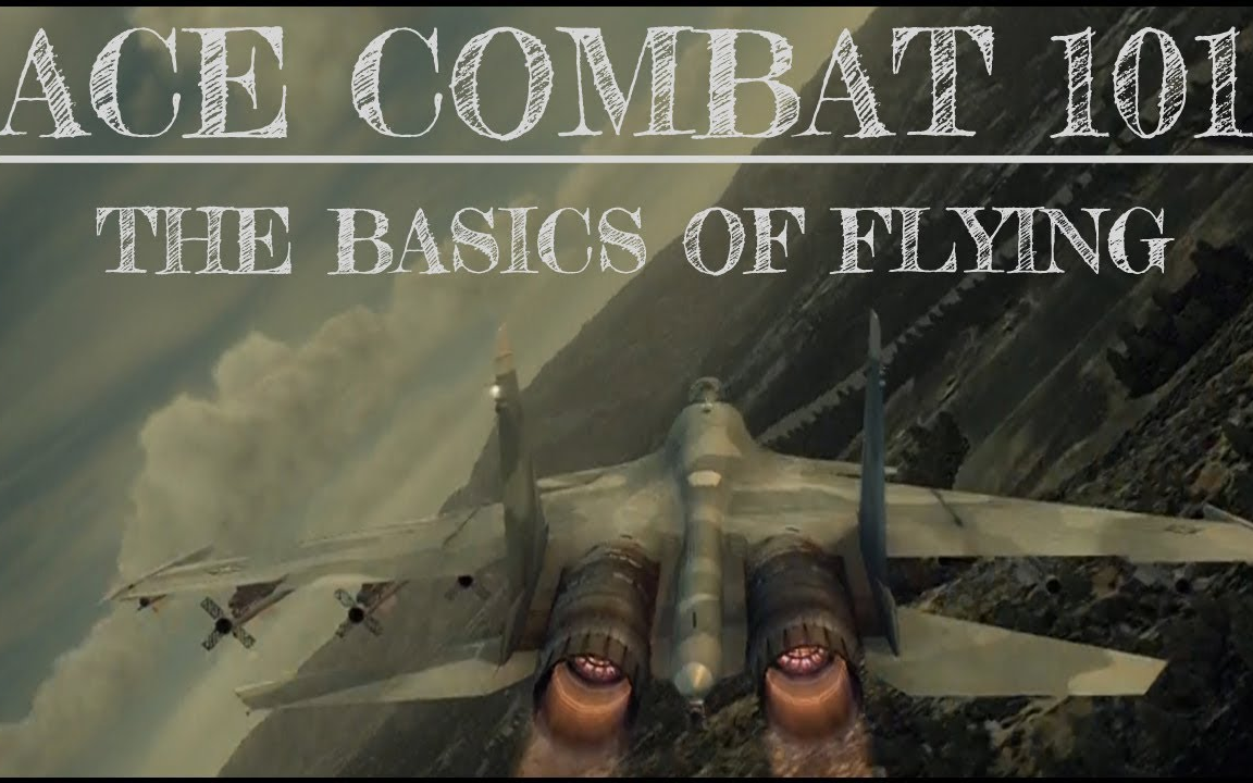 【Tomcat171 & ACF】Ace Combat 101 萌新指导 - 第一部分:如何飞行