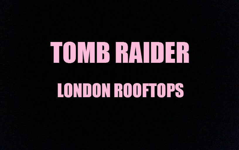 古墓丽影自制关卡《伦敦屋顶》 London Rooftops