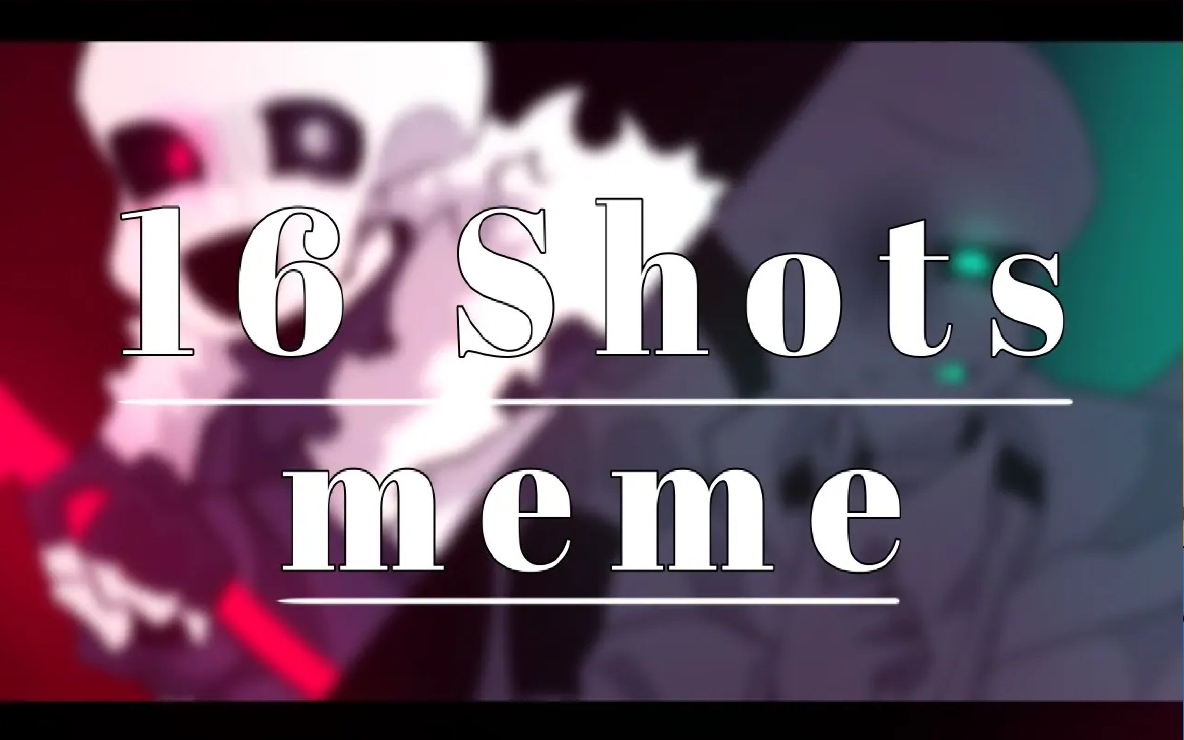 【Undertale AU过于帅意】16 Shots meme ||| Flash warning 【...