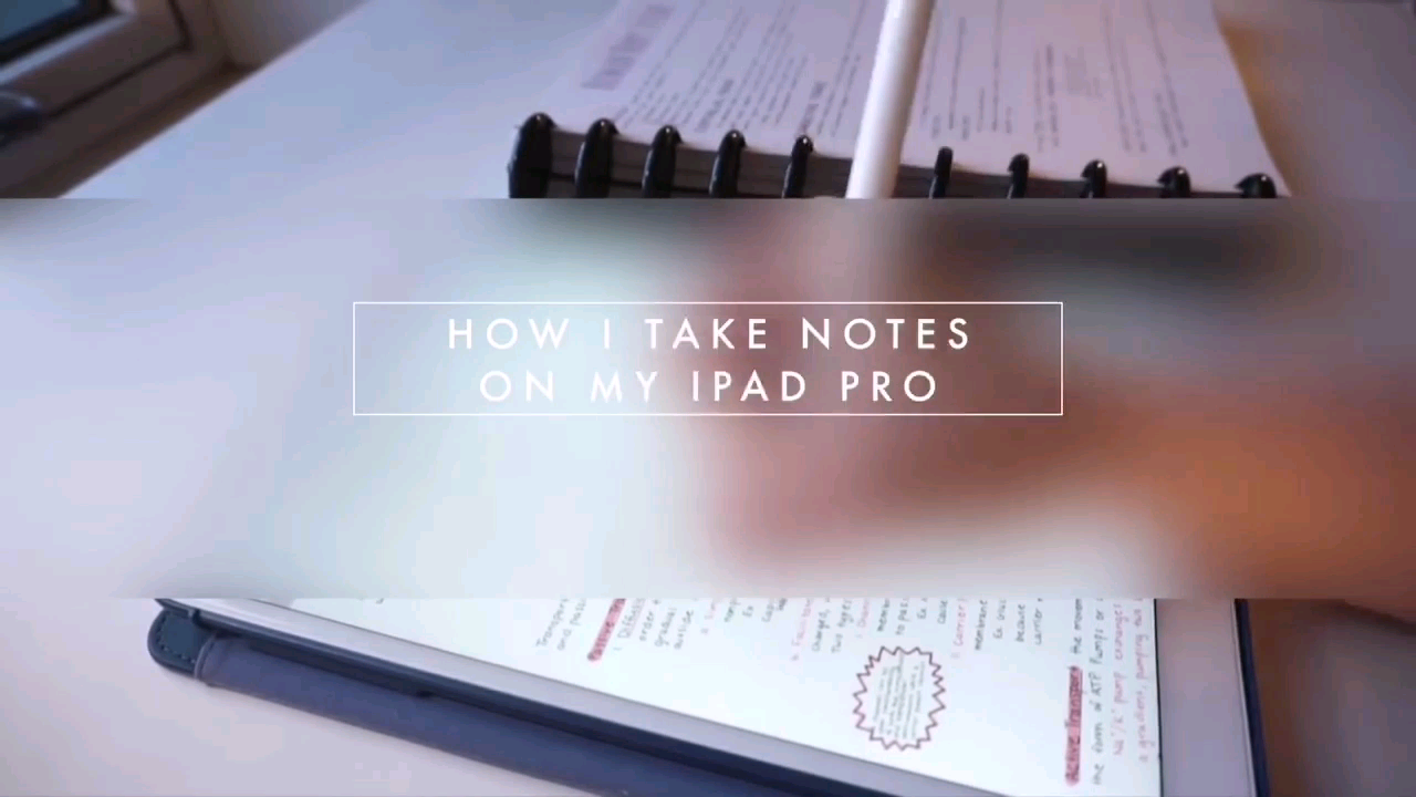 如何用iPad Pro做笔记 学习-HOW I TAKE NOTES ON MY IPAD PRO ...
