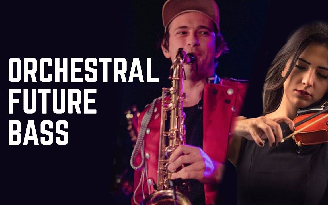 ...一首弦乐ORCHESTRAL类型FUTURE BASS【Future Bass制作教程...