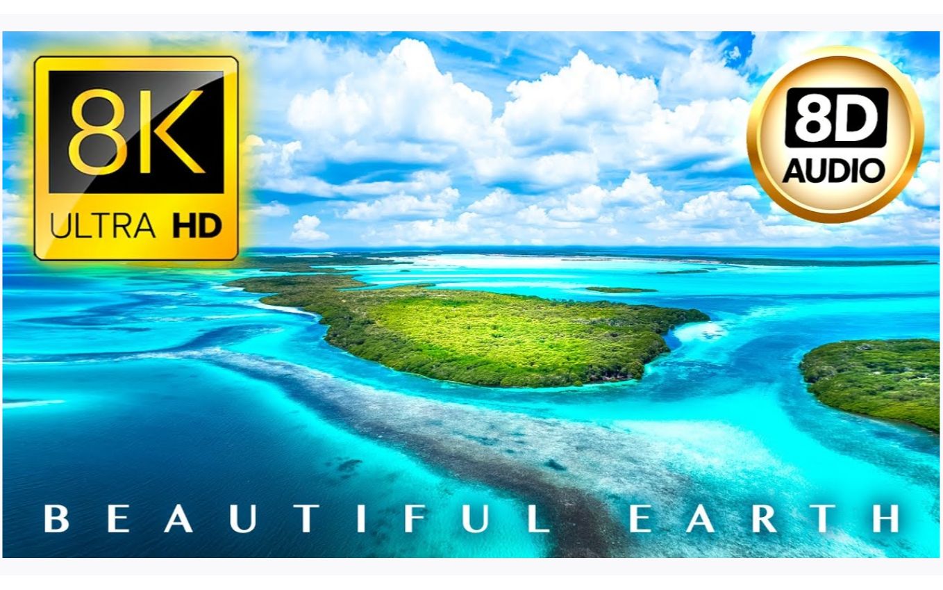 美丽的地球8K超高清 - 带有轻松钢琴音乐和8D自然声音