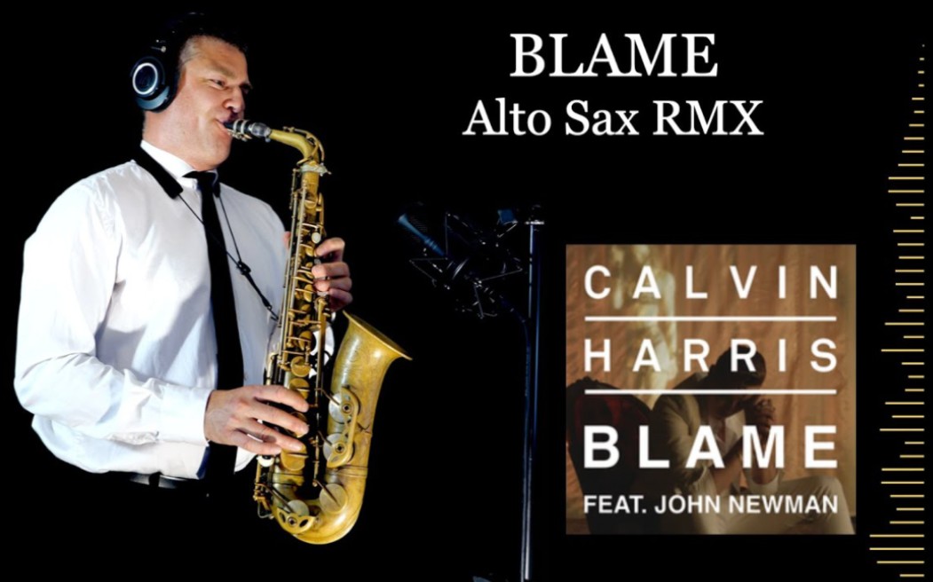 【萨克斯】《BLAME》 - Calvin Harris - Alto Sax RMX