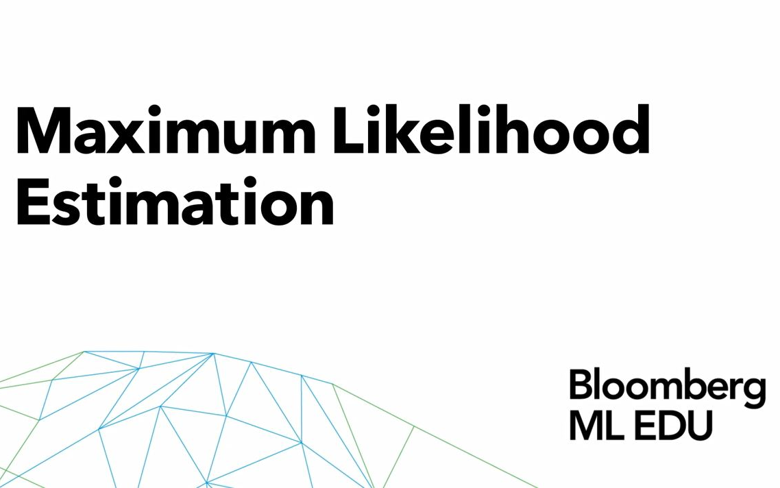 【彭博社Bloomberg—机器学习基础系列课程】第16讲.最大似然估计....