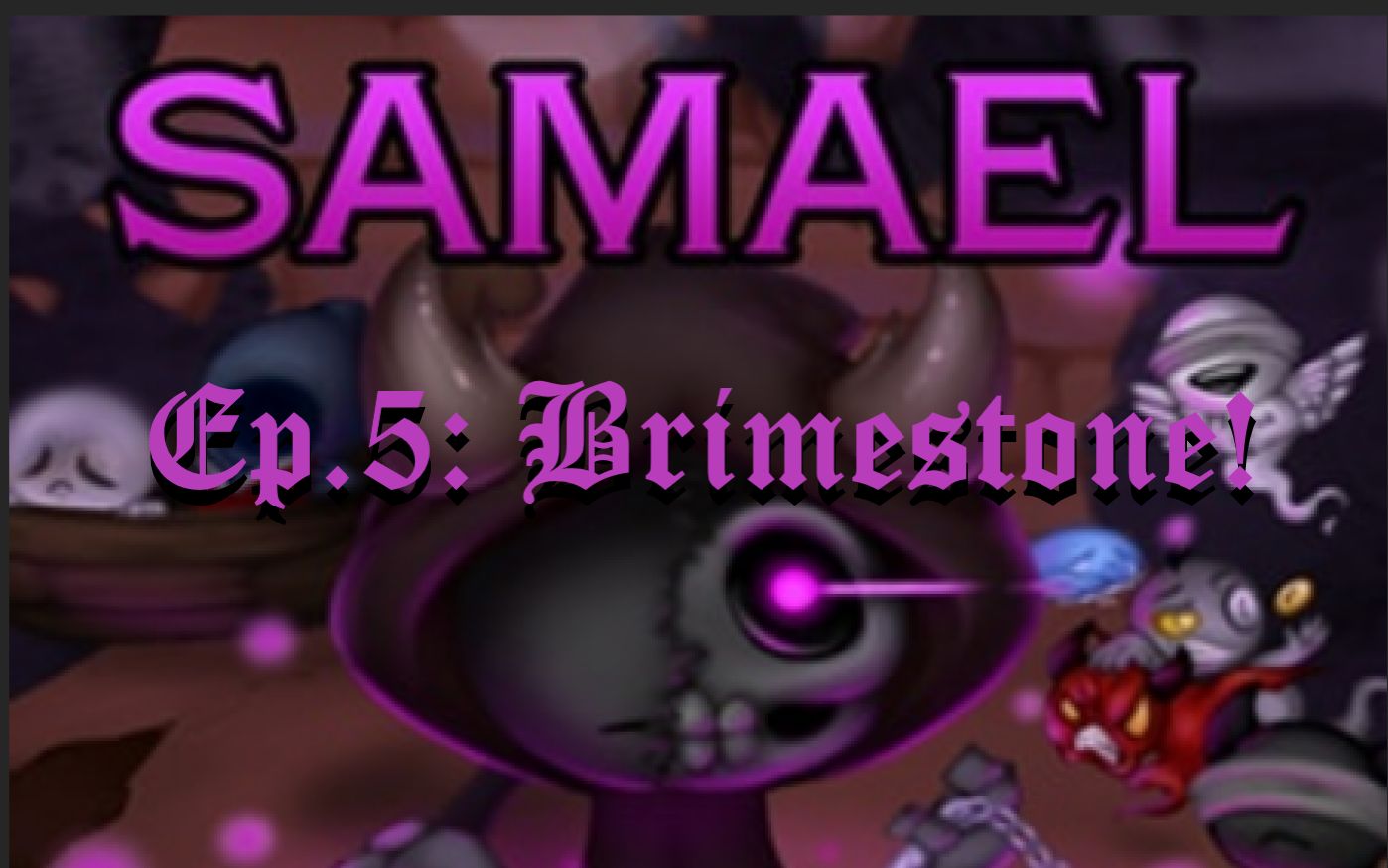 【以撒的结合】硫磺火?帅!- Samael Mod 打标第五期(Hush,表Samael...