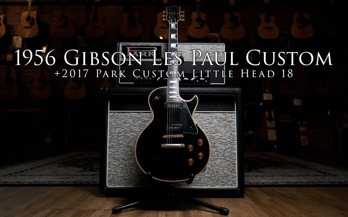 [4K]1956年元年订书针拾音器的Gibson Les Paul Custom配2017 Park ...