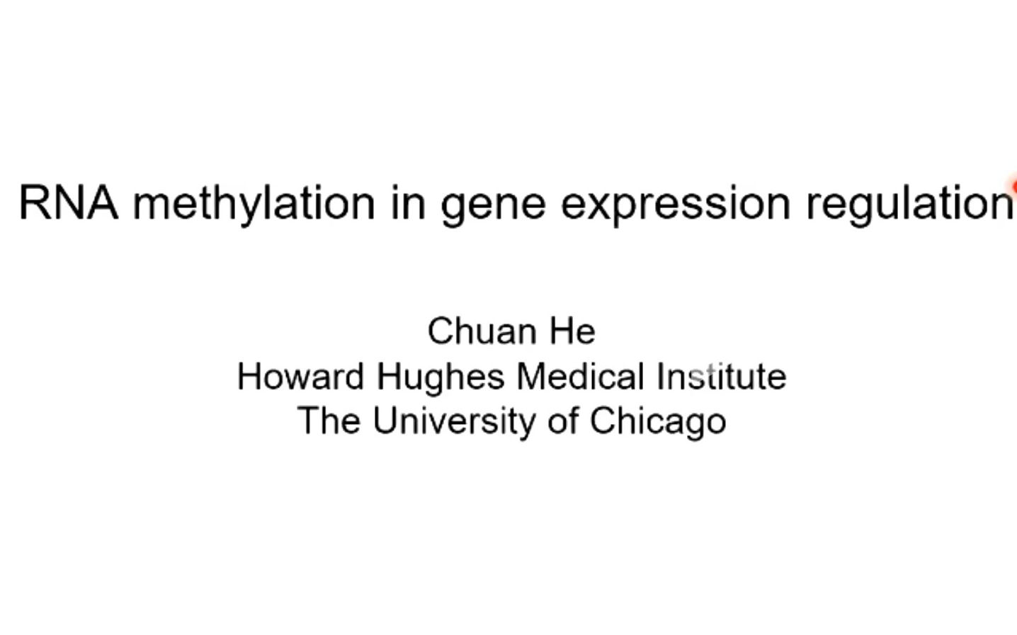 RNA甲基化在基因表达中的调控作用——何川 芝加哥大学