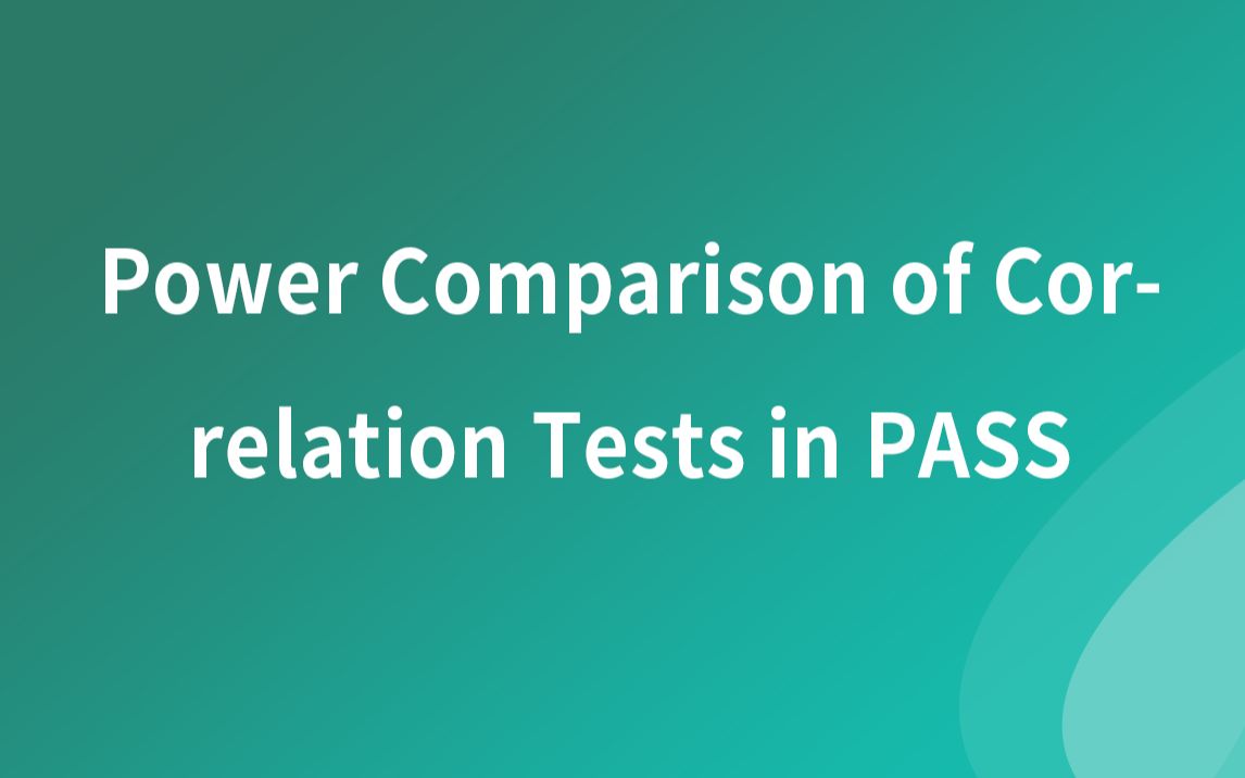 PASS软件教程 -- Power Comparison of Correlation Tests in PASS