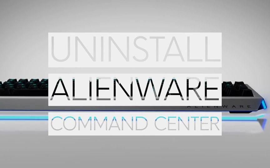 戴尔官方教程,如何完整卸载Alienware Command Center(AWCC)