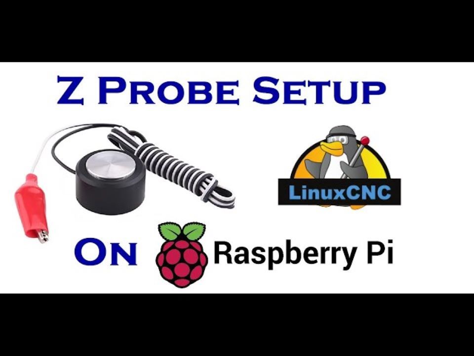 基于树莓派5的LinuxCNC上设置z轴限位 Z Probe Setup in LinuxCNC ...