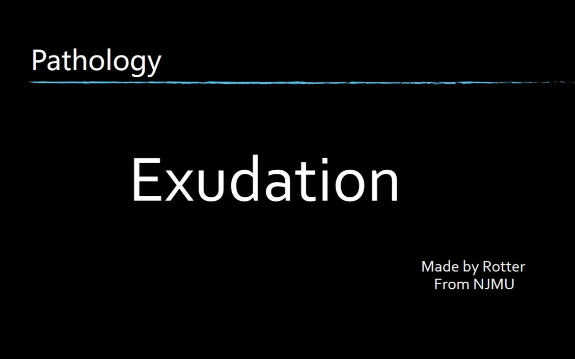 【微课】Exudation(炎症渗出)(南京医科大学)英文无字幕
