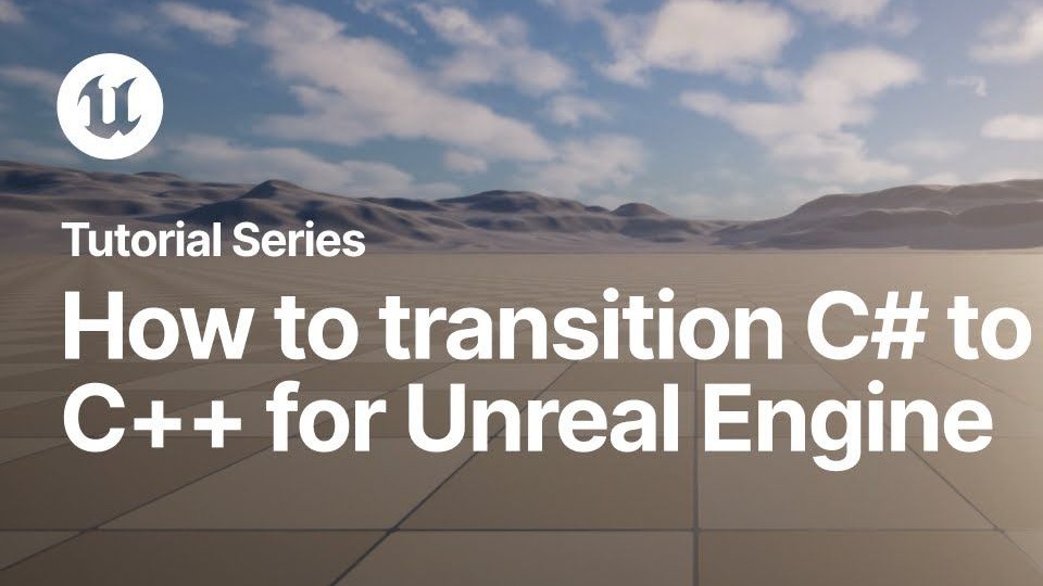 [教程]UnityToUE | 如何从C#切换到C++(官方字幕)