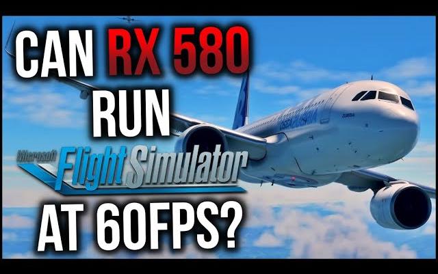微软飞行模拟2020性能测试 RX580