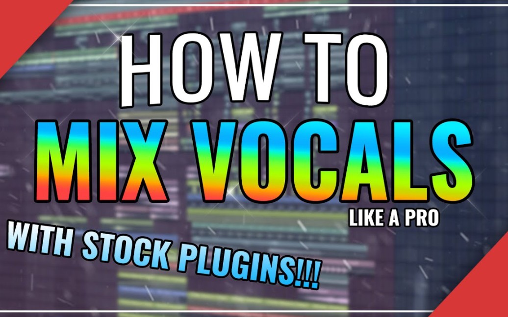 如何像个大佬一样处理人声? - FL Studio 教程