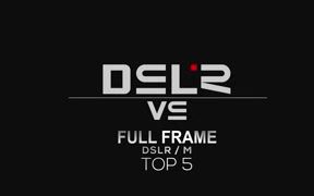 2017最佳全画幅 单反 无反 TOP 5 排行榜