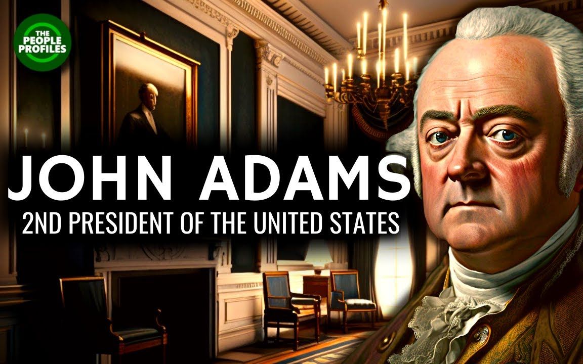 4K画质纪录片 人物志 约翰·亚当斯 - 美国第二任总统