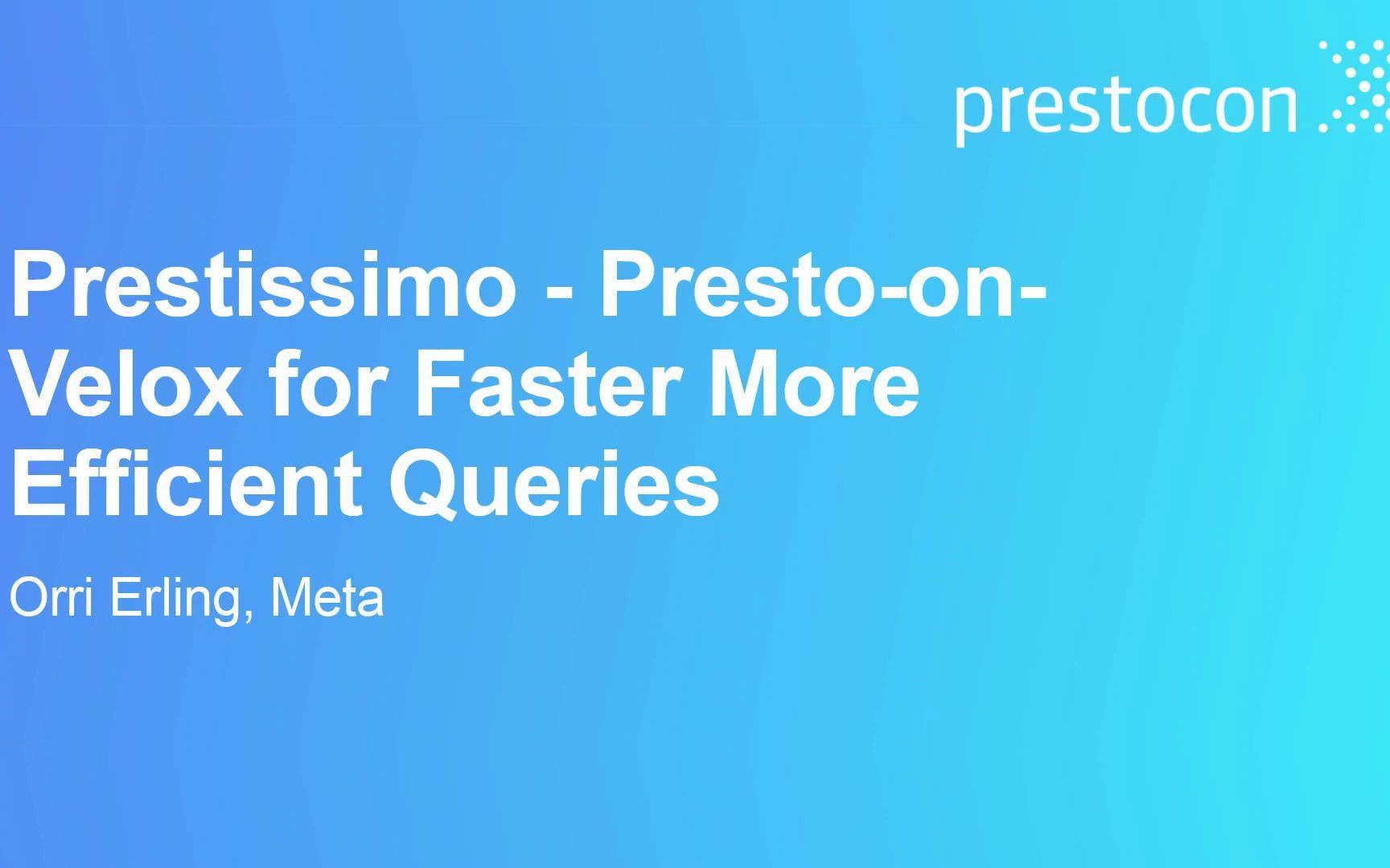 Prestissimo - Presto-on-Velox for Faster More Efficient Queries - Orri Er...