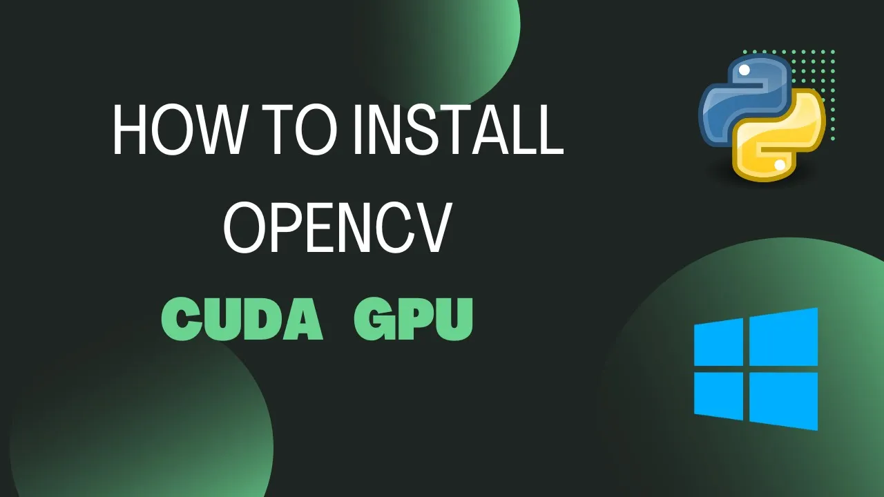 快速指南:在Windows 10中安装OpenCV与CUDA GPU | Python