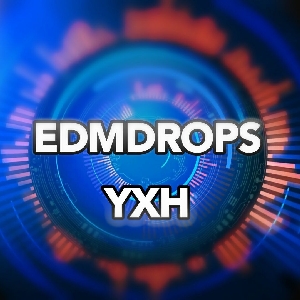 EDMDROPS-YXH 