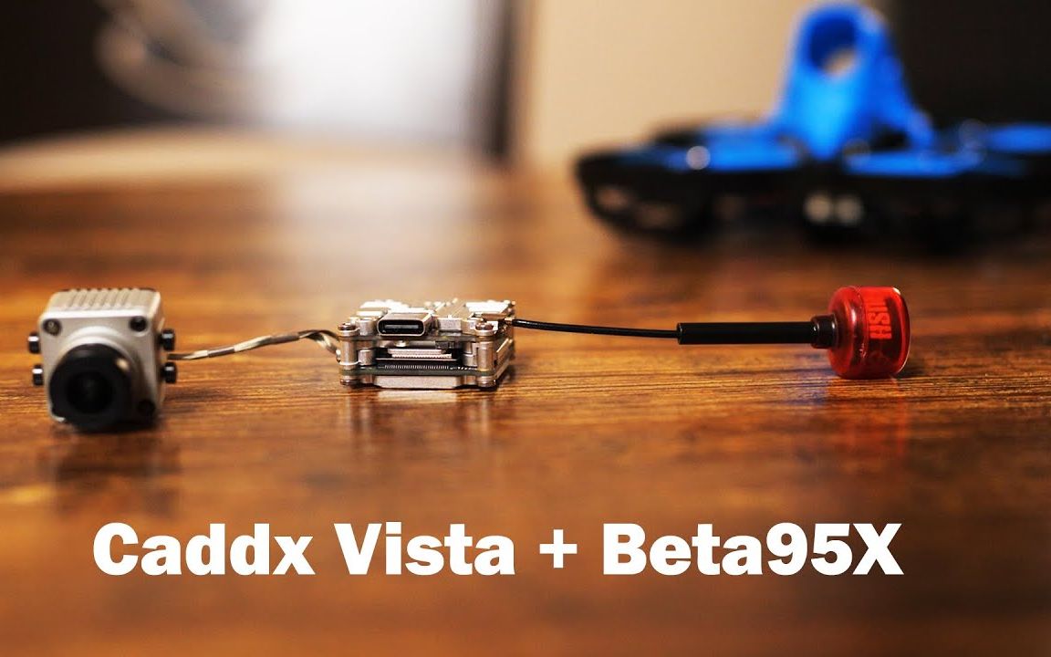 ...Caddx Vista 大疆数字图传天空端与BetaFPV 95室内小机的完美结合