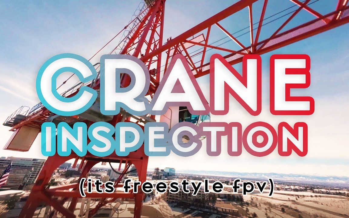 DAVERIPS# 高质高清塔吊检查服务 //FPV穿越机刷楼花飞