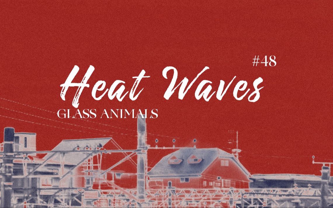 【动态歌词排版】Heat Waves | Sometimes all I think about is you | 浪漫...