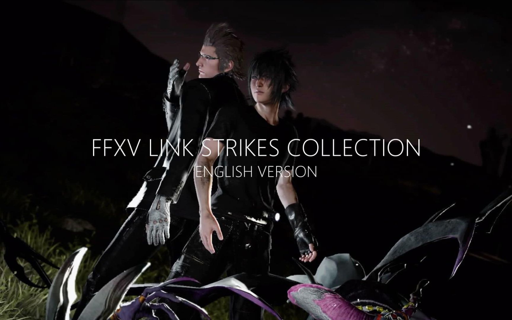 【FFXV】【最终幻想15】天选之王一行全连携MV