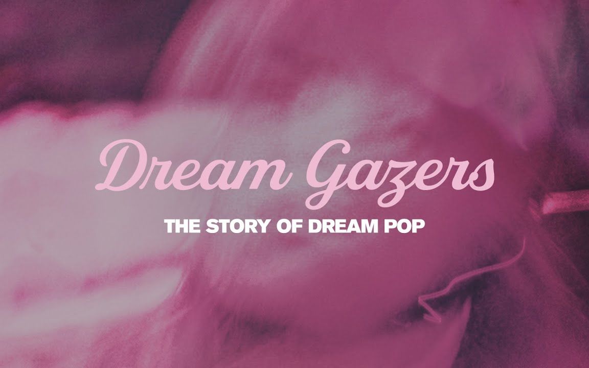 音乐纪录片|梦幻流行 Dream Pop