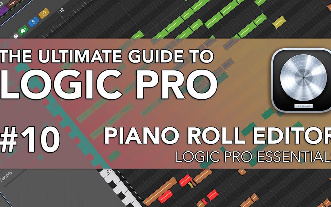 Logic Pro #10 - 钢琴卷帘编辑器,MIDI 编辑工具