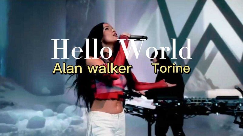 AlanWalker、Torine《HelloWorld》MV:让我仿佛回到了刚开始喜欢...