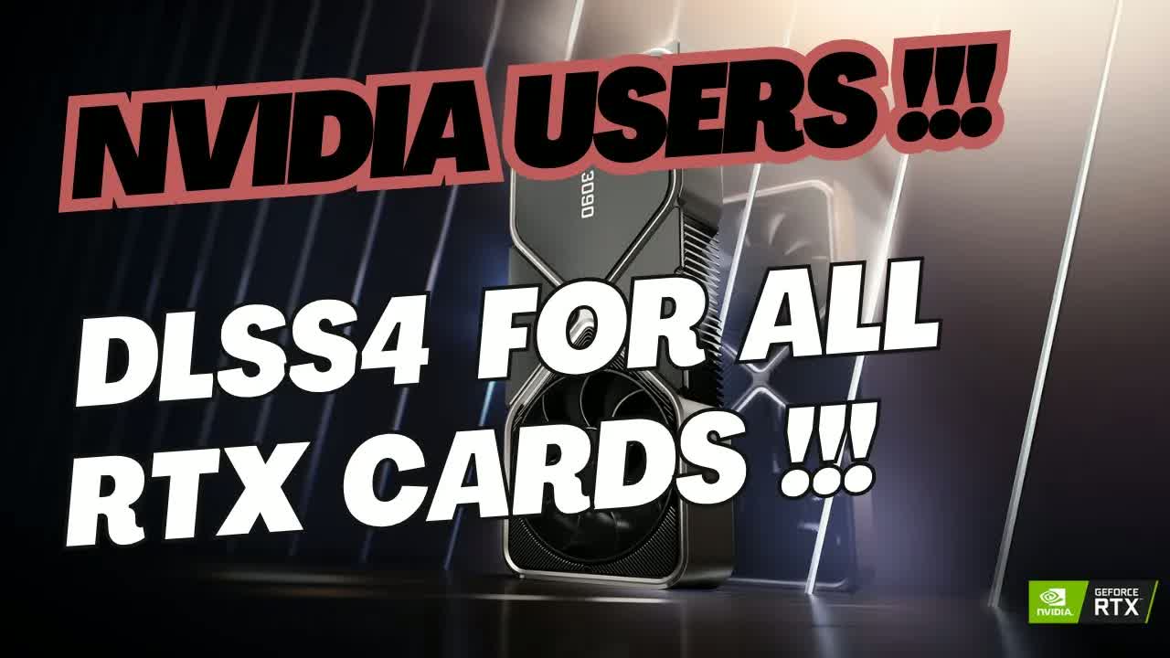 老显卡瞬间满血复活!DLSS4全系RTX显卡解锁指南+英伟达5000系列...