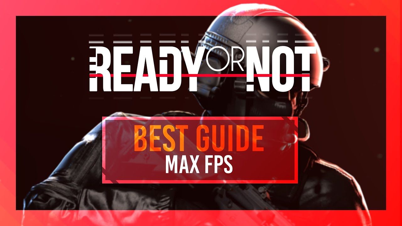 《Ready or Not》最佳优化指南 | 最大帧数 | 最佳设置