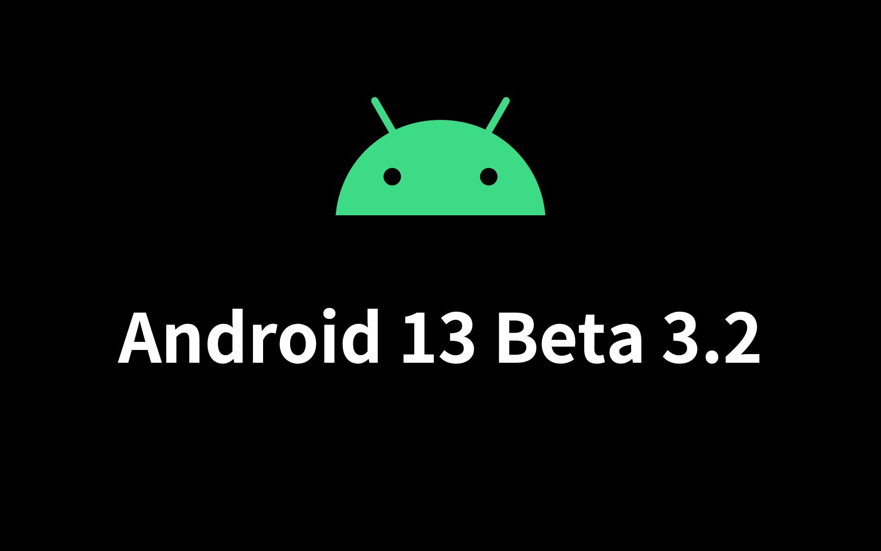 【安卓】谷歌发布Android13预览版Beta3.2:支持使用手表解锁手机