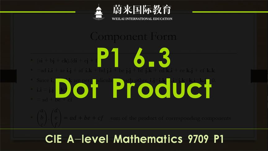 【原版】国际高中Alevel数学课程 9709:P1 6.3 Dot Product