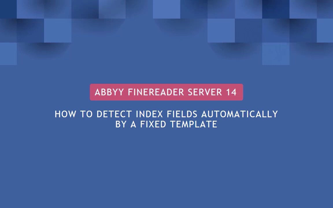 如何使用ABBYY FineReader Server自动检测索引字段?