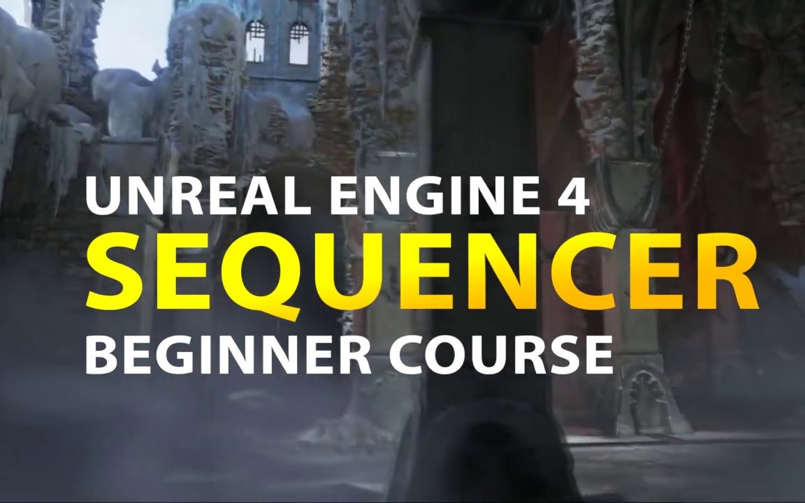 UE4(虚幻4)系列入门教程-《功能教程之电影序列器入门》【中文字幕...