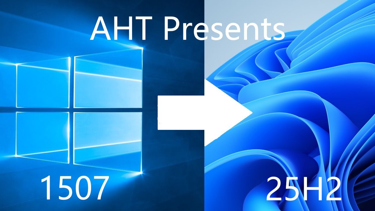 【AHT Extras】从Windows 10 1507直接升级到Windows 11 25H2:间隔...
