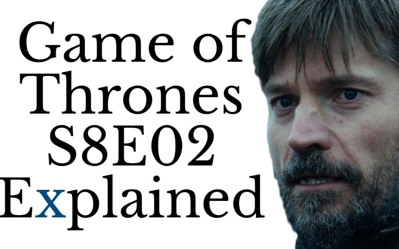 【搬运】油管大神Alt Shift X 分析《权力的游戏》S08E02情节