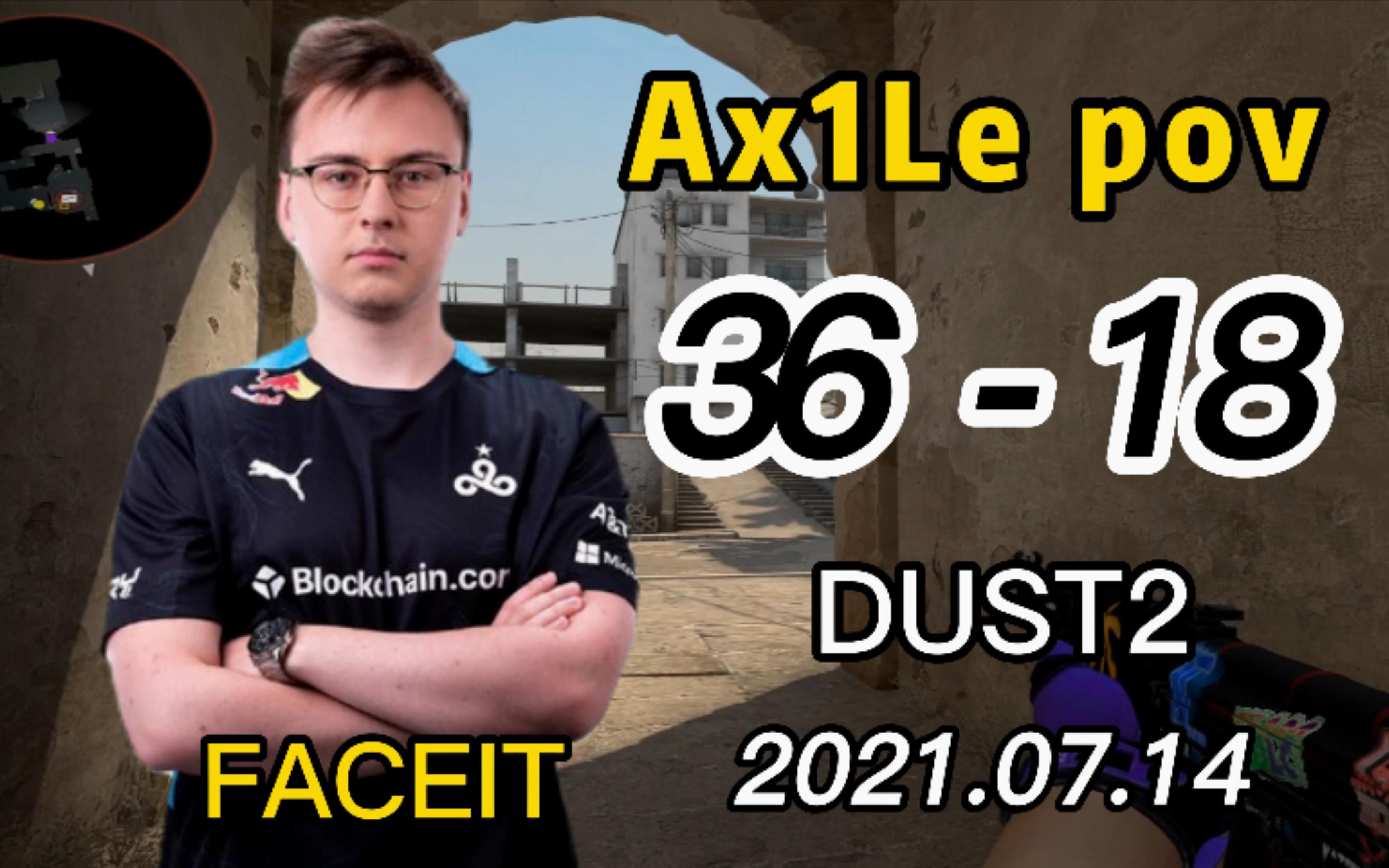 【CSGO POV】Ax1Le(36-18) 炽热沙城 ( DUST2) FACEIT 2022.07.14